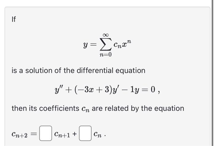 Solved y=∑n=0∞cnxn is a solution of the differential | Chegg.com