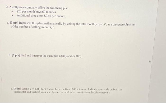 Solved 2. A cellphone company offers the following plan: - | Chegg.com