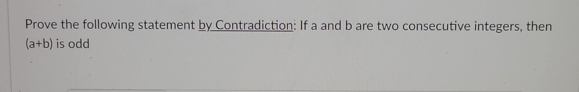 Solved Prove the following statement by Contradiction: If a | Chegg.com