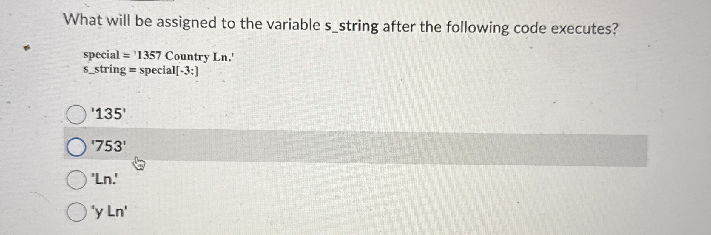 Solved What will be assigned to the variable s_string after | Chegg.com