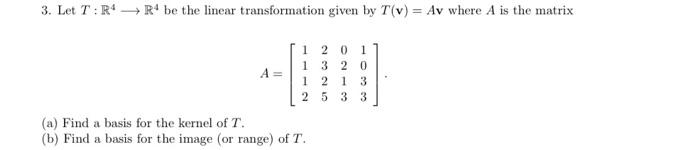 Solved 3. Let T:R4 R4 be the linear transformation given by | Chegg.com