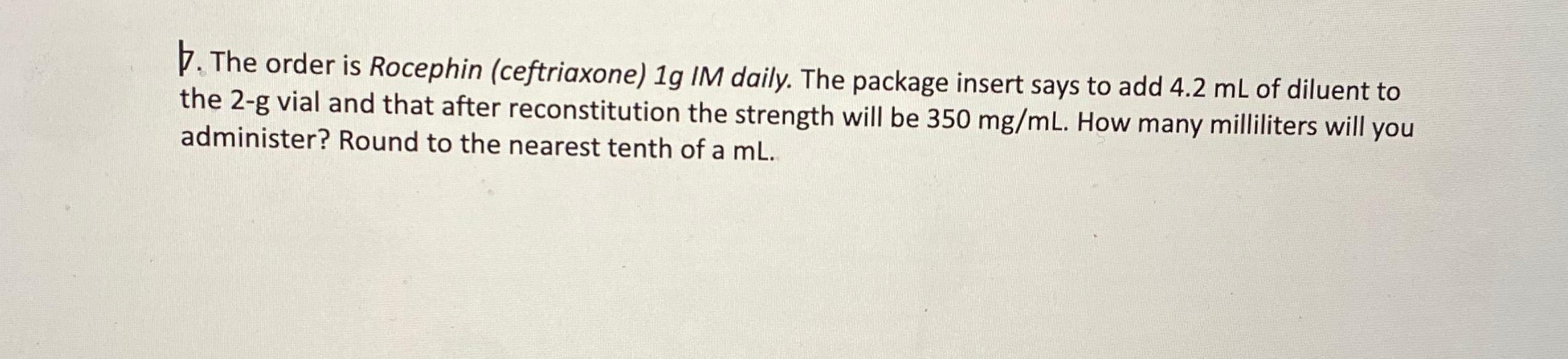 Solved The order is Rocephin (ceftriaxone) 1gIM daily. The | Chegg.com