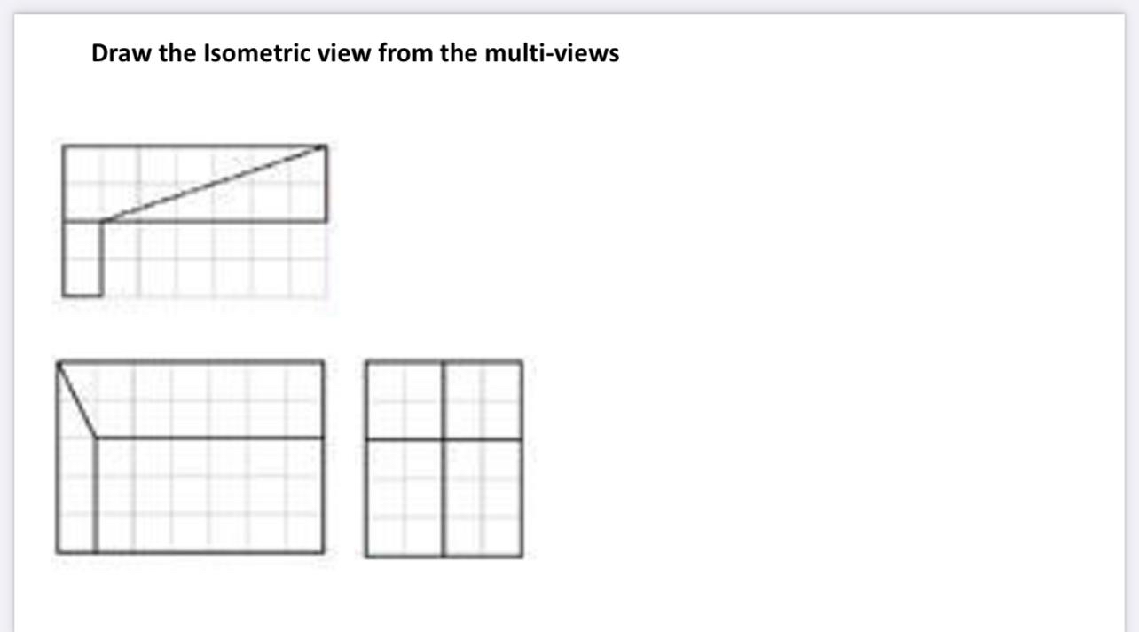 Draw the Isometric view from the multi-views | Chegg.com