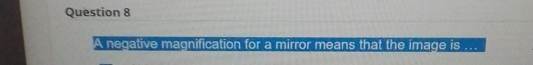 Solved A negative magnification for a mirror means that the | Chegg.com