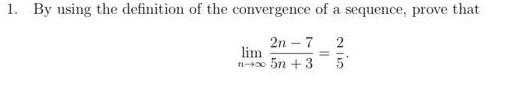 Solved 1. By using the definition of the convergence of a | Chegg.com