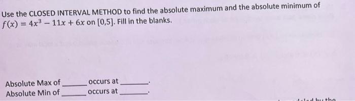 Solved Use the CLOSED INTERVAL METHOD to find the absolute | Chegg.com