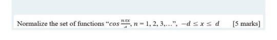 Solved Normalize the set of functions "cos", n=1, 2, 3....", | Chegg.com