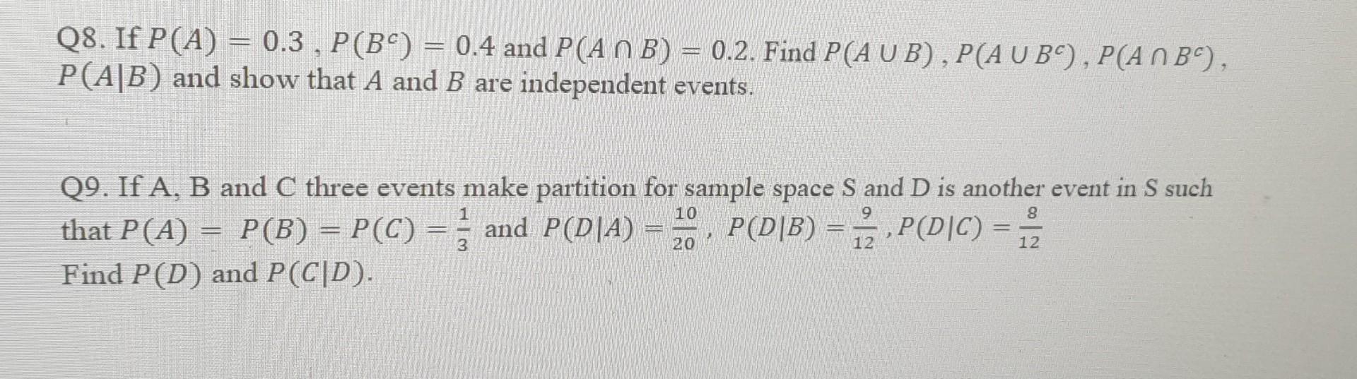 Solved Q8. If P(A)=0.3,P(Bc)=0.4 and P(A∩B)=0.2. Find | Chegg.com