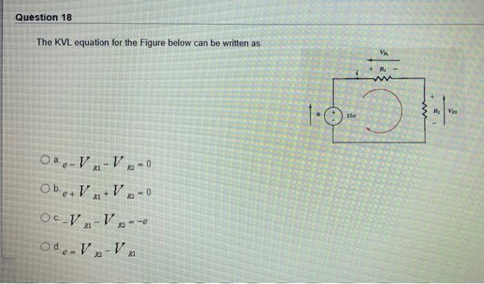 Solved Question 18 The KVL equation for the Figure below can | Chegg.com
