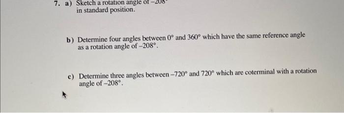Solved 7. a) Sketch a rotation angle of -208 in standard | Chegg.com