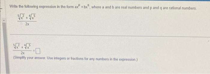 Solved Write the following expression in the form axp+bxq, | Chegg.com