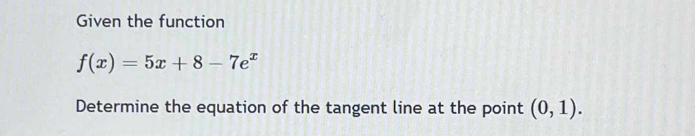 Solved Given the functionf(x)=5x+8-7exDetermine the equation | Chegg.com