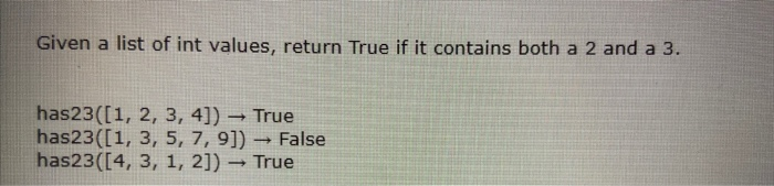 Solved given a list of int values, return true if it | Chegg.com