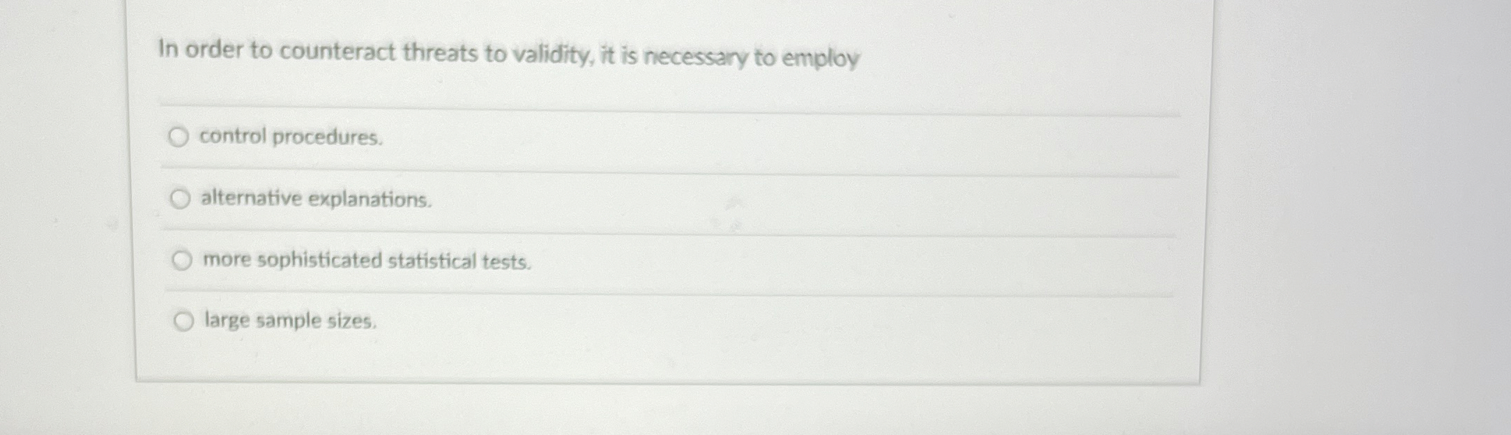 Solved In order to counteract threats to validity, it is | Chegg.com