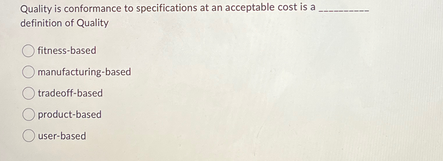 Solved Quality is conformance to specifications at an | Chegg.com