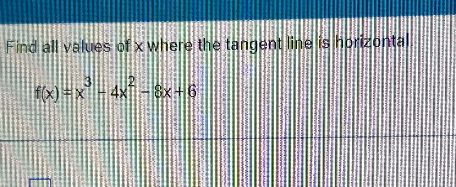 Solved Find all values of x ﻿where the tangent line is | Chegg.com
