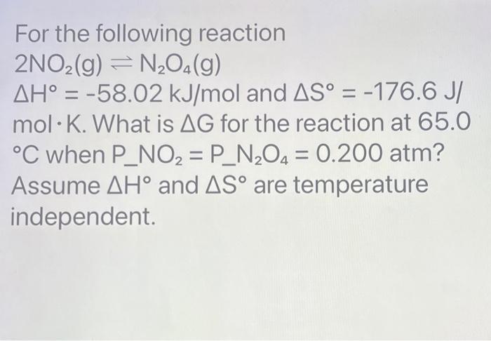 Solved For the following reaction 2NO2( g)⇌N2O4( g) | Chegg.com