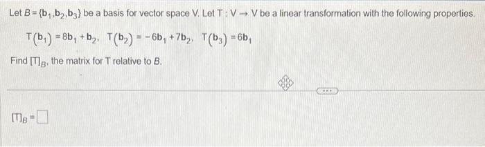Solved Let B={b1,b2,b3} be a basis for vector space V. Let | Chegg.com