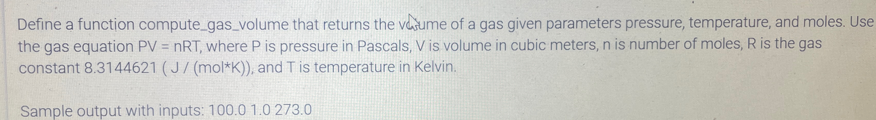 Solved Define a function compute_gas_volume that returns the | Chegg.com
