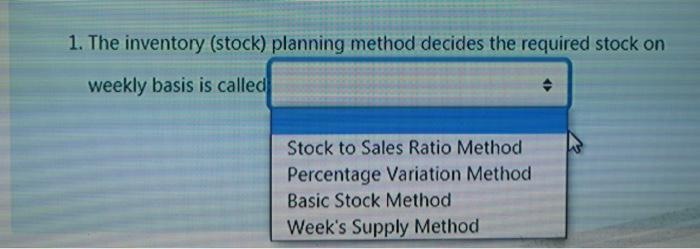 Solved 1. The inventory (stock) planning method decides the | Chegg.com