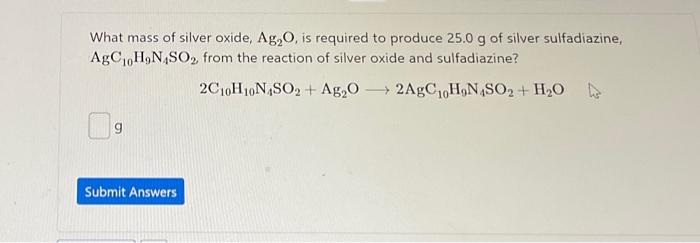 Solved What Mass Of Silver Oxide Ag2o Is Required To 6532