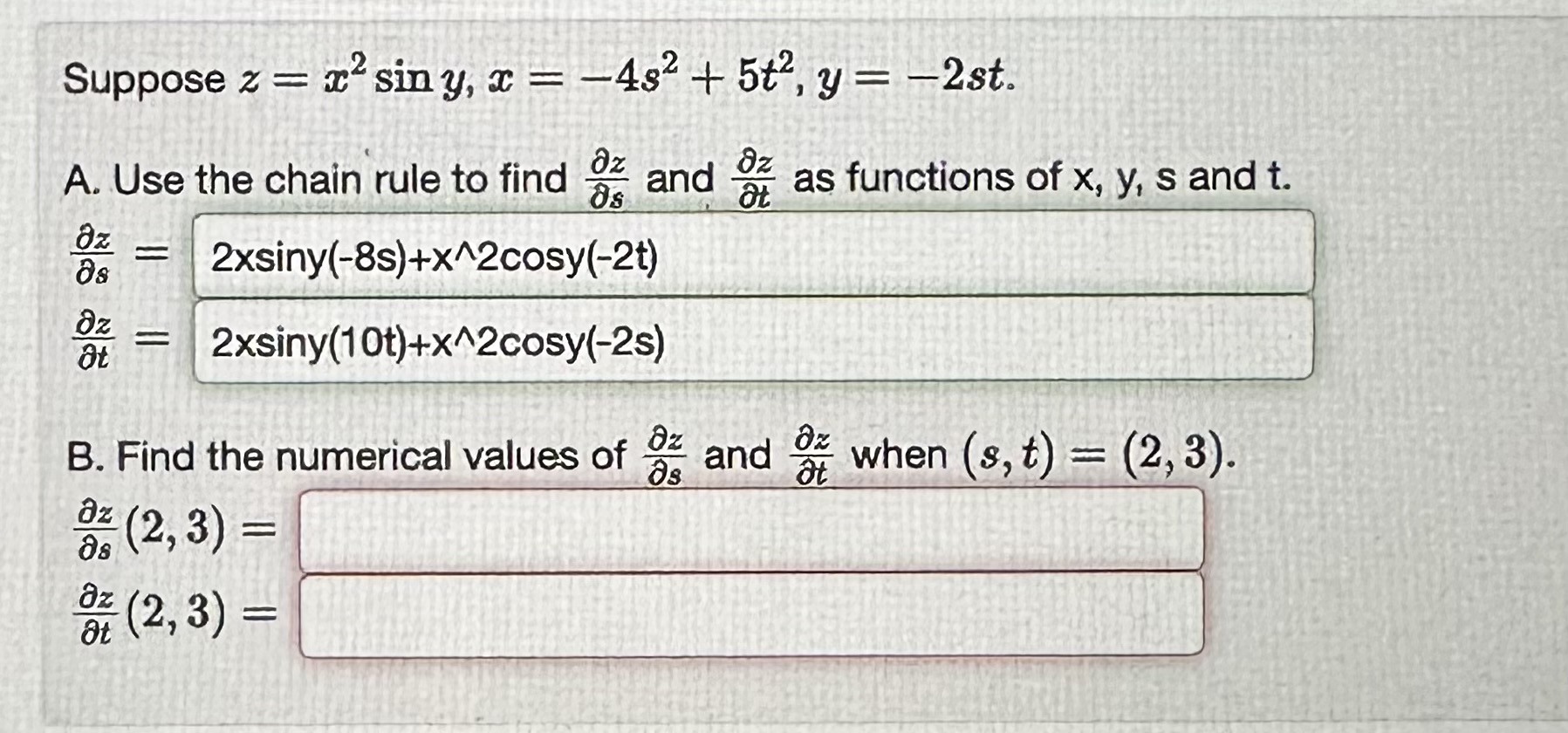 Solved Suppose z=x2siny,x=-4s2+5t2,y=-2stA. ﻿Use the chain | Chegg.com
