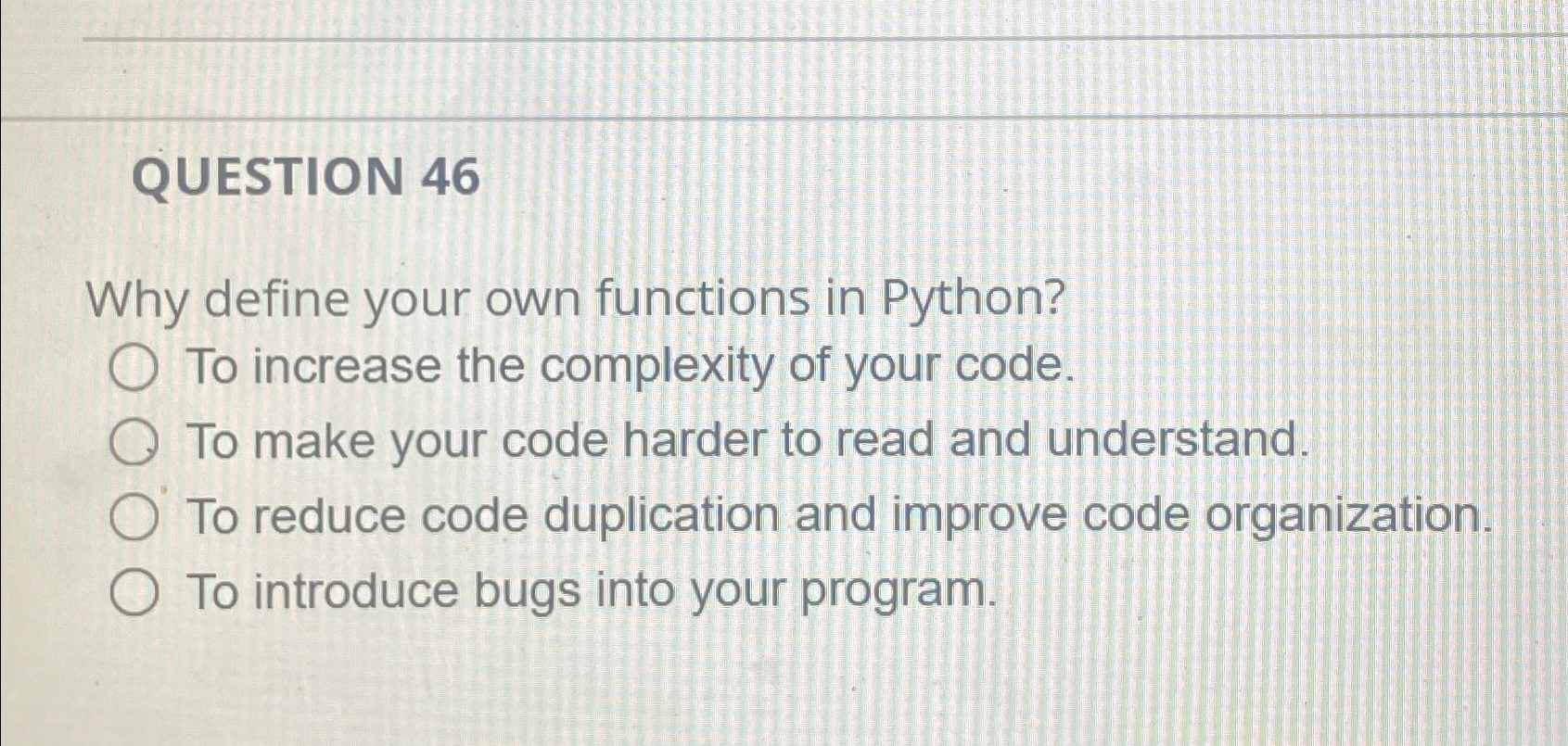 Solved QUESTION 46Why define your own functions in Python?To | Chegg.com