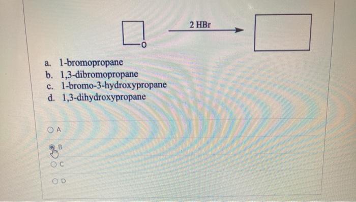 Solved 2 HBr a. 1-bromopropane b. 1,3-dibromopropane c. | Chegg.com