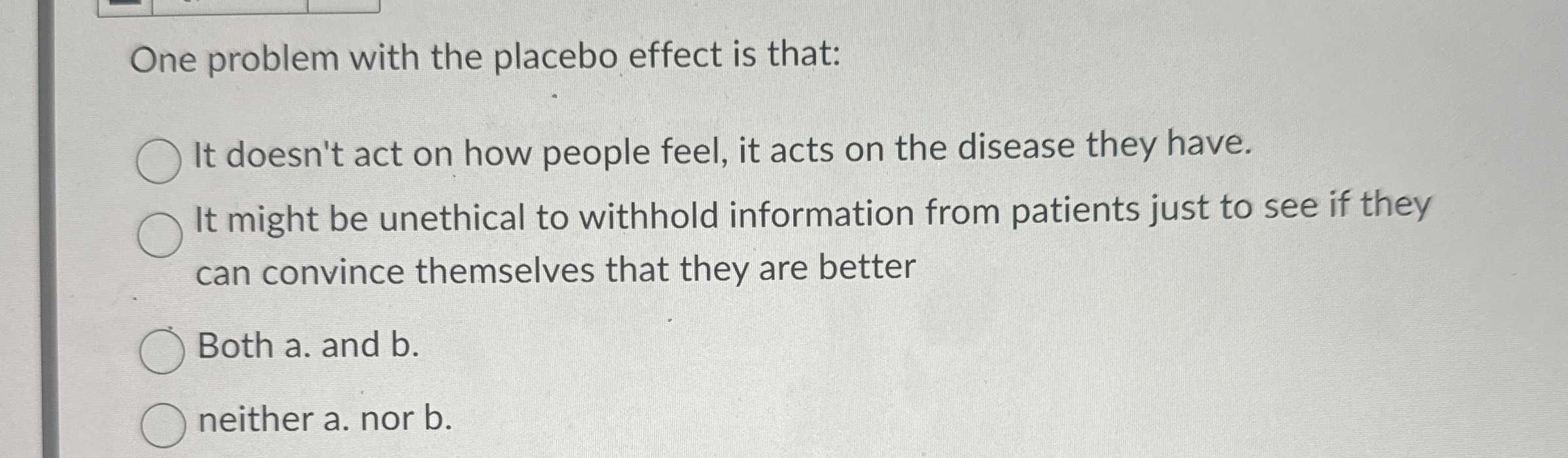Solved One problem with the placebo effect is that:It | Chegg.com