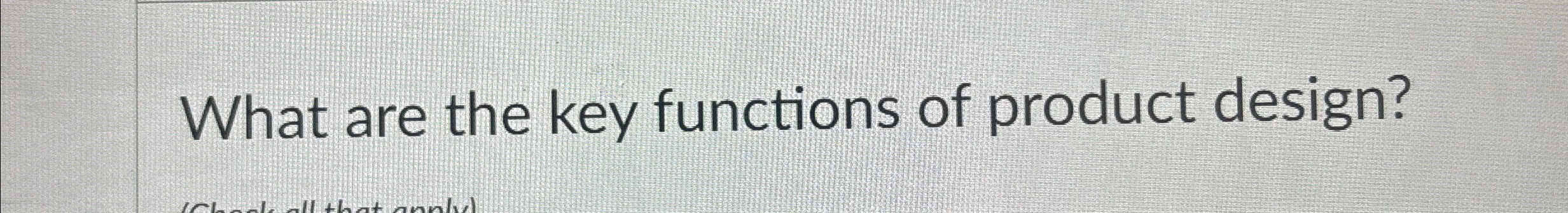 Solved What are the key functions of product design? | Chegg.com