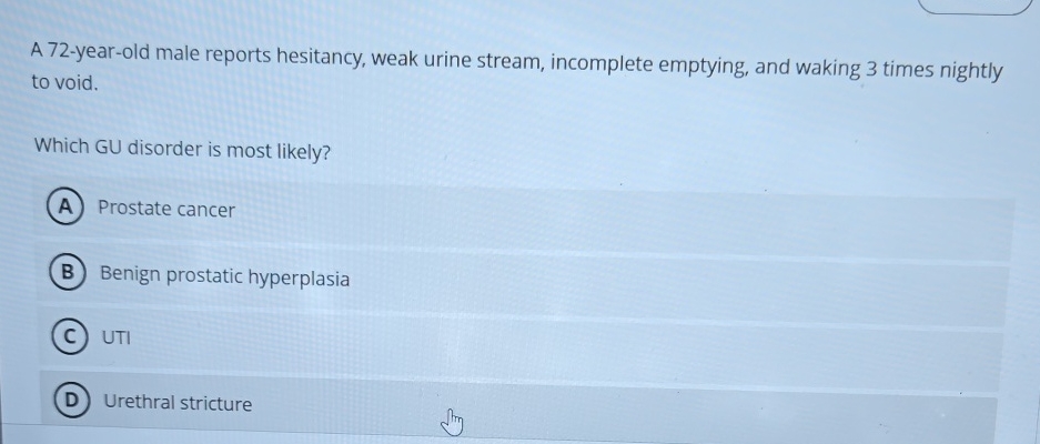 Solved A 72-year-old male reports hesitancy, weak urine | Chegg.com