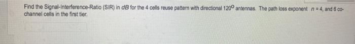 Solved Find the Signal-Interference-Ratio (SIR) in dB for | Chegg.com