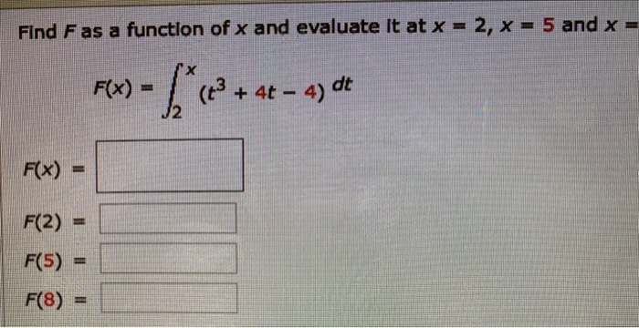 Solved Find Fas a function of x and evaluate it at x = 2, X | Chegg.com