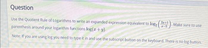 Solved Question 2+1 Use the Quotient Rule of Logarithms to | Chegg.com