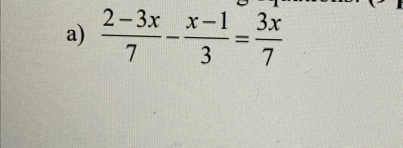 Solved a) 2-3x7-x-13=3x7 | Chegg.com