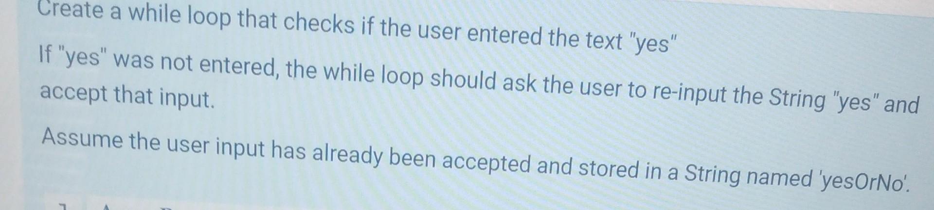 Solved Create A While Loop That Checks If The User Entered Chegg