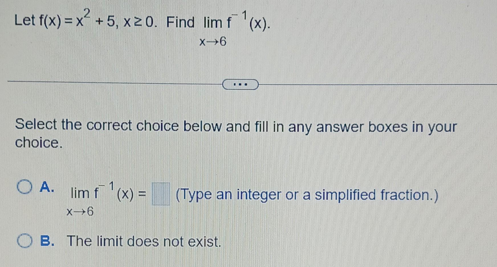 Solved Let f(x)=x2+5,x≥0. Find limx→6f−1(x) Select the | Chegg.com