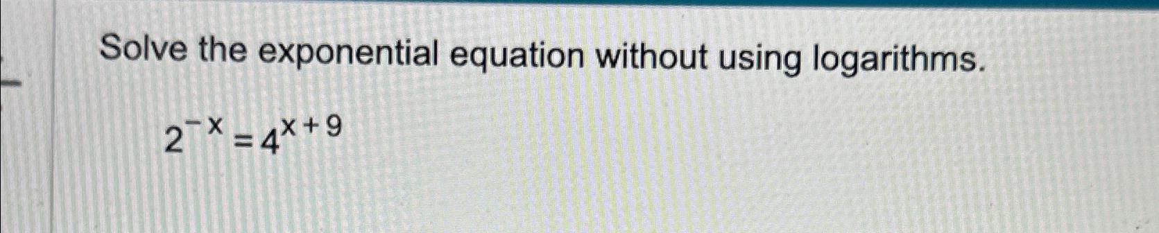 Solved Solve the exponential equation without using | Chegg.com