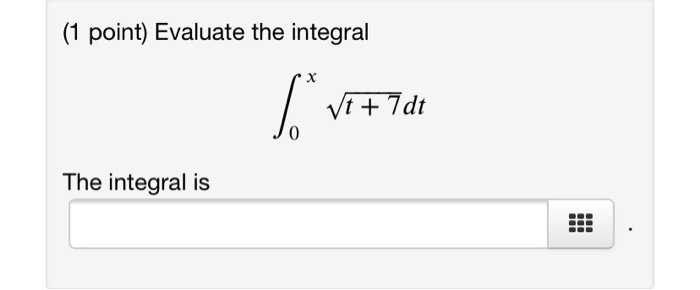 Solved (1 point) Evaluate the integral ++7dt The integral is | Chegg.com