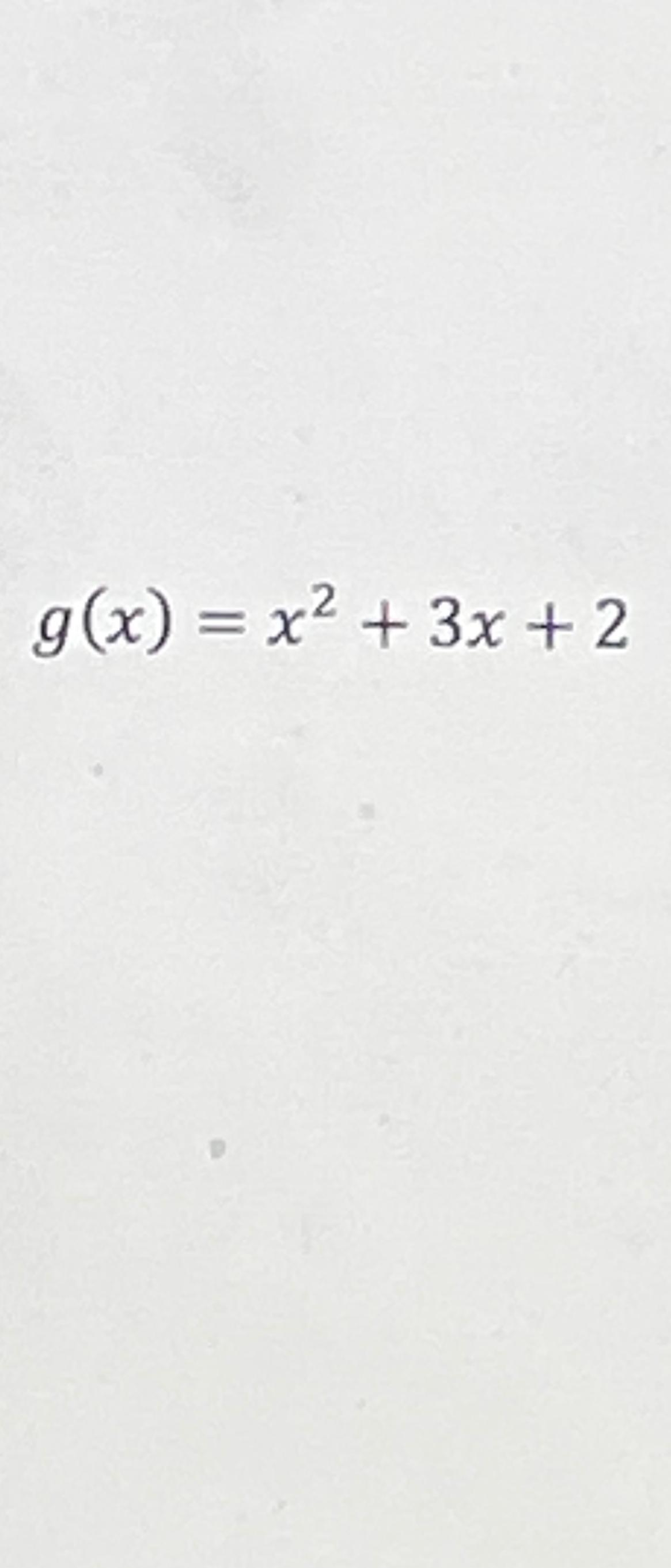 Solved g(x)=x2+3x+2 ﻿Find the domain | Chegg.com
