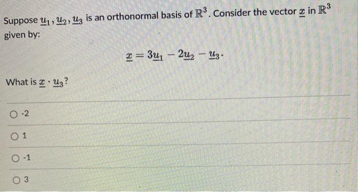 Solved Suppose u1,u2,u3 is an orthonormal basis of R3. | Chegg.com