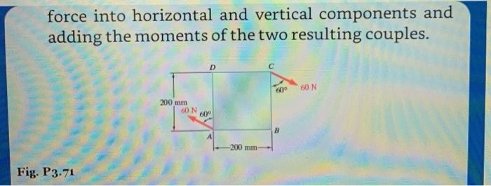 Solved 3.71 Two parallel 60-N forces are applied as shown to | Chegg.com