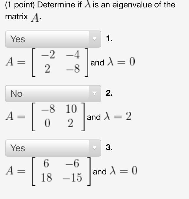 Solved (1 point) Determine if I is an eigenvalue of the | Chegg.com