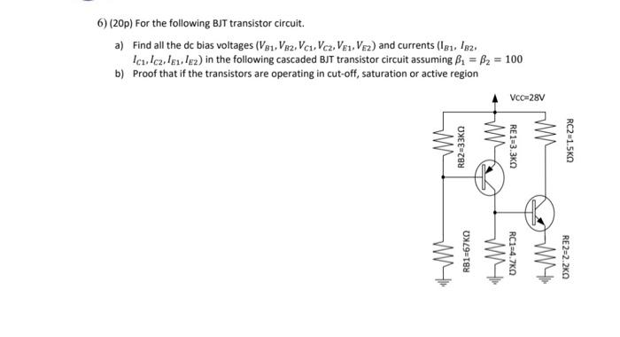 Solved 6) (20p) For the following BJT transistor circuit. a) | Chegg.com
