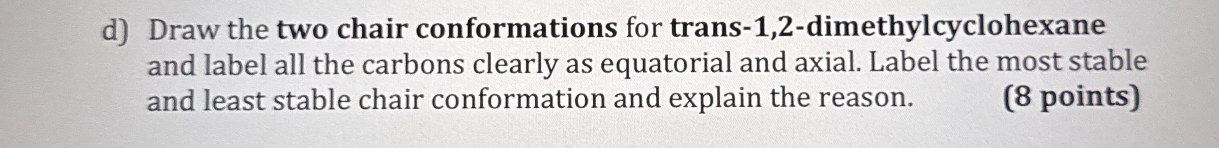 Solved d) ﻿Draw the two chair conformations for | Chegg.com