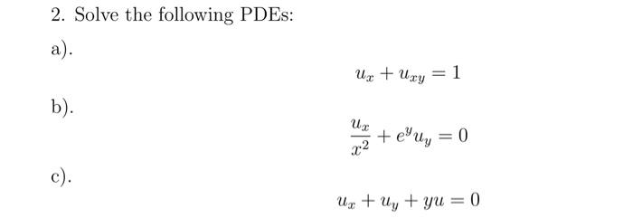 2. Solve the following PDEs: a). b). c). U x + U xy | Chegg.com