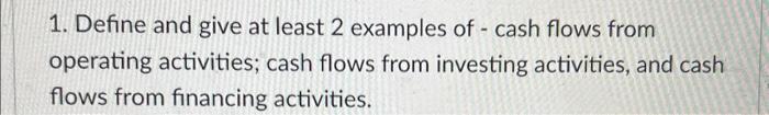 Solved 1. Define and give at least 2 examples of - cash | Chegg.com