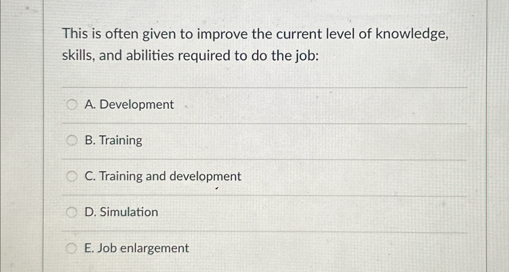 Solved This is often given to improve the current level of | Chegg.com