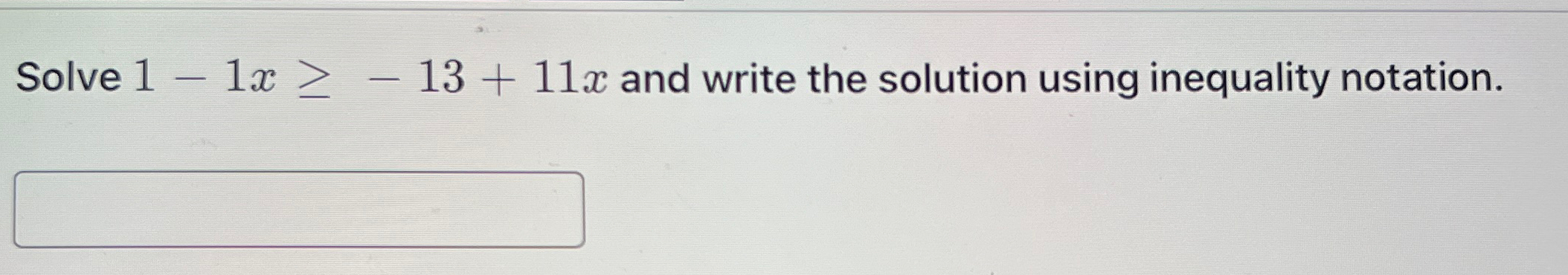 Solved Solve 1-1x≥-13+11x ﻿and write the solution using | Chegg.com