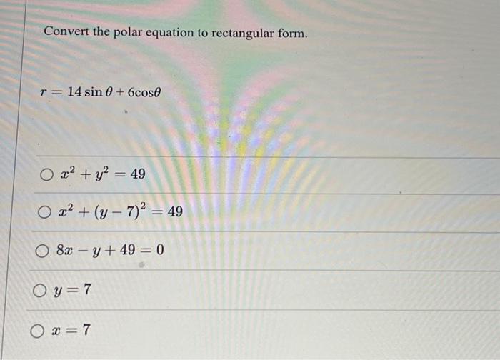 Solved Convert the polar equation to rectangular form. | Chegg.com